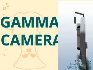 GAMMA CAMERA archana.pptx for radiology PGS for semiar presentations | PPTX
