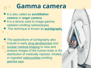 GAMMA CAMERA archana.pptx for radiology PGS for semiar presentations | PPTX