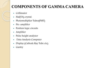 Gamma camera components | PPTX
