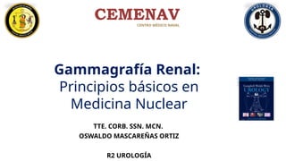 Gammagrafía Renal principios basicos en medicina nuclear.pptx