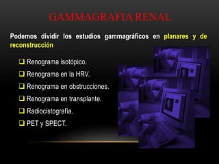 ESTUDIOS COMPLEMENTARIOS: Gammagrafia Renal | PPTX
