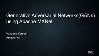 Generative Adversarial Networks (GANs) using Apache MXNet | PPT