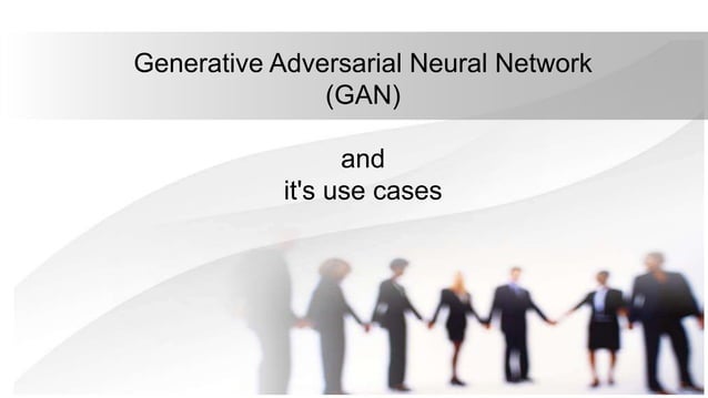 Generative Adversarial Network (GAN) | PPT Generative Adversarial Network (GAN) | PPT