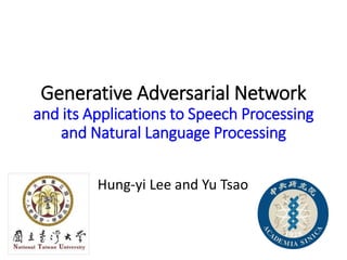 Generative Adversarial Network and its Applications to Speech Processing and Natural Language ...