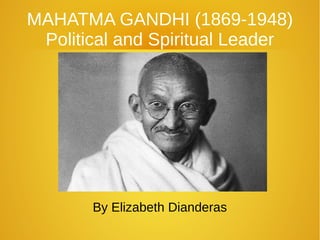 Mahatma Gandhi - Political and Spiritual Leader | PPT