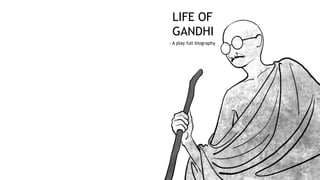 Gandhi-Biography-PPT.pptx | Hinduism | Religion & Spirituality