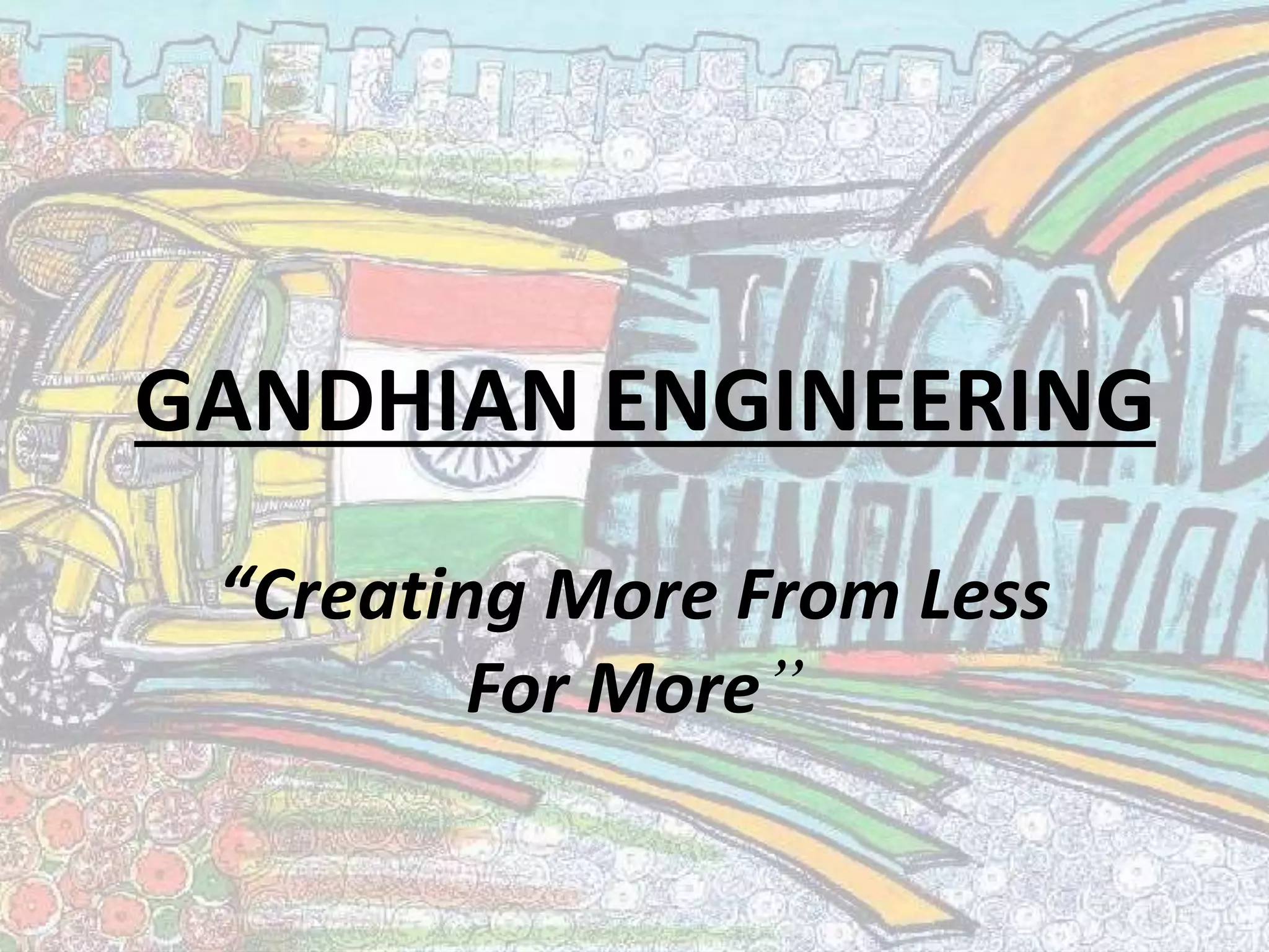 Gandhian engineering-India's Frugal Engineering | PPTX