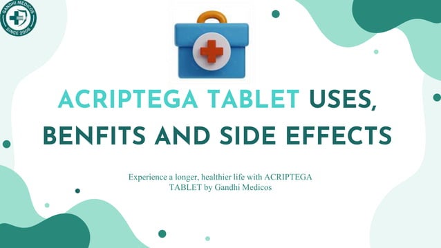 ACRIPTEGA TABLET USES, BENFITS AND SIDE EFFECTS | PPTX