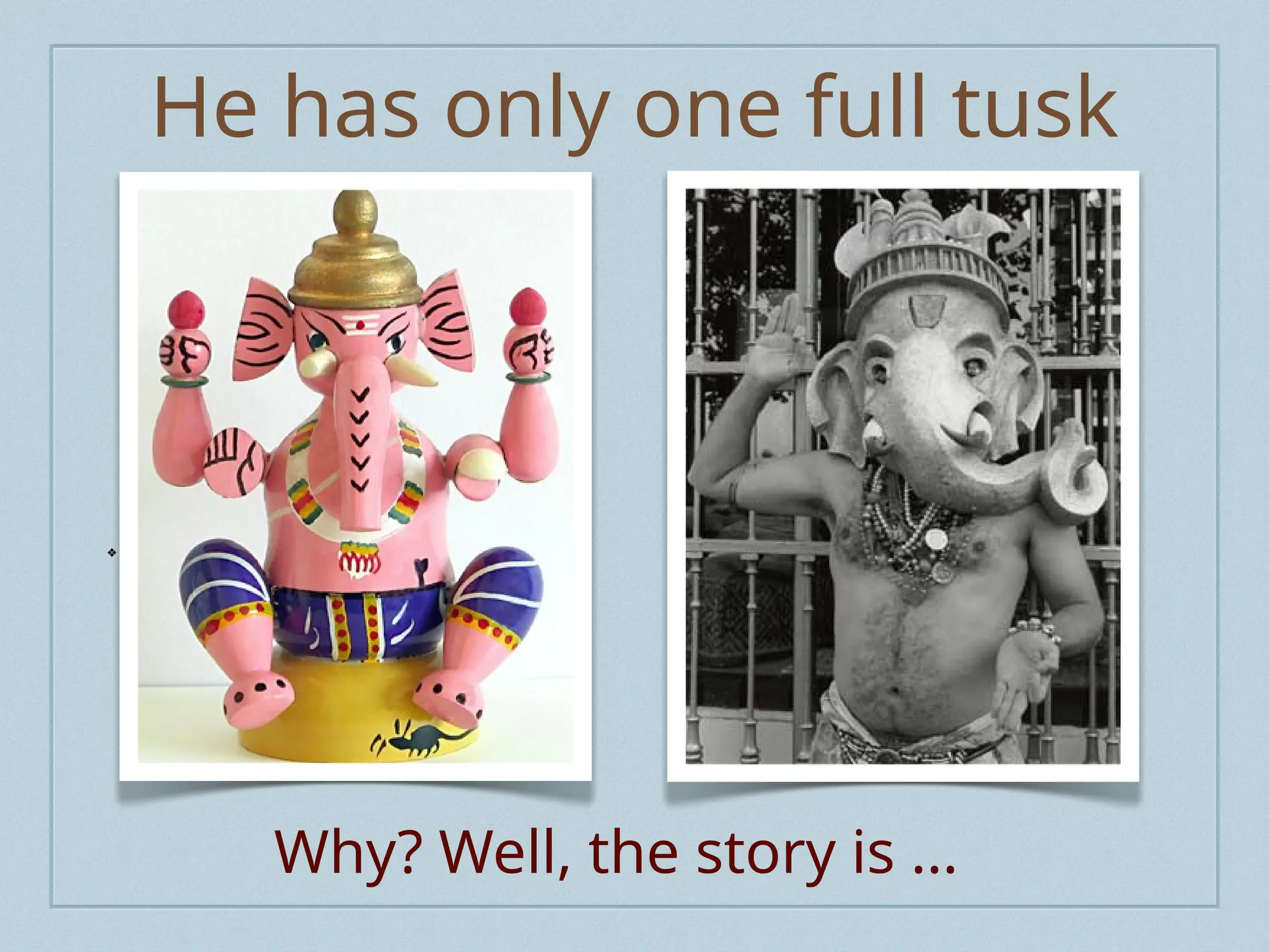 Ganesh, the elephant-headed boy embodies the ideal human traits.pptx