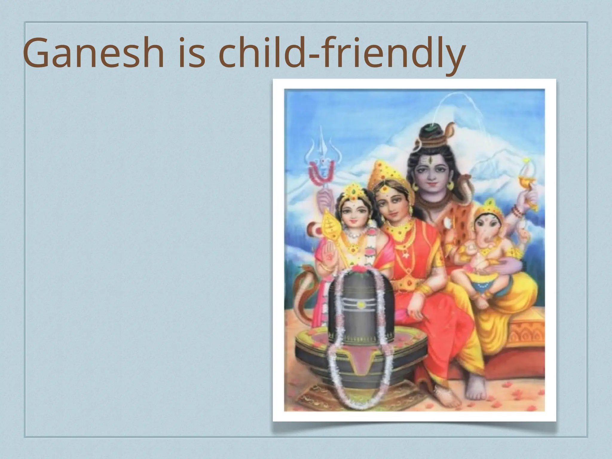Ganesh, the elephant-headed boy embodies the ideal human traits.pptx