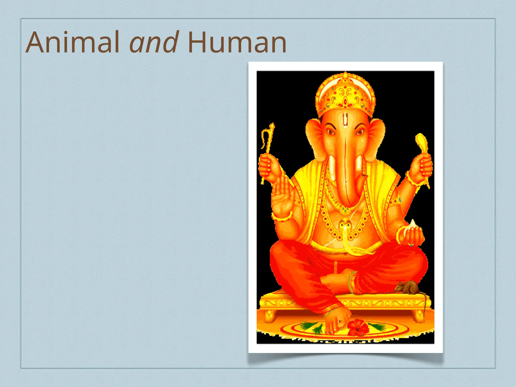 Ganesh, the elephant-headed boy embodies the ideal human traits.pptx