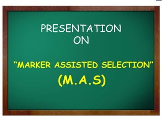 MARKER ASSISTED SELECTION | PPTX