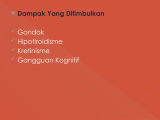 GANGGUAN AKIBAT KEKURANGAN YODIUM (GAKY) PPT.pptx
