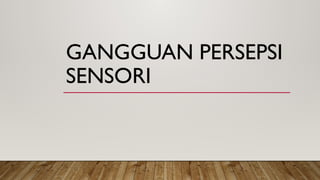 Gangguan persepsi sensori pada manusia .pptx