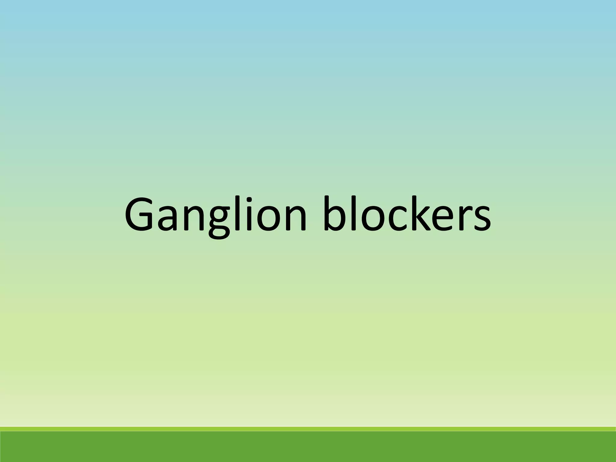 Ganglion stimulants and blocking agents | PPTX