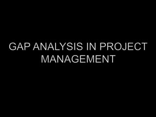 Gap analysis in project management | PPTX