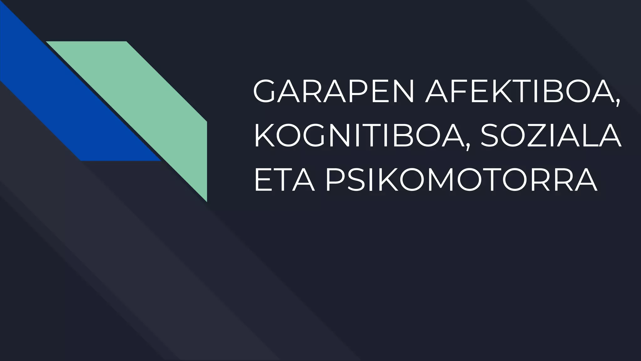 Garapen afektiboa, kognitiboa, soziala eta psikomotorra | PPTX