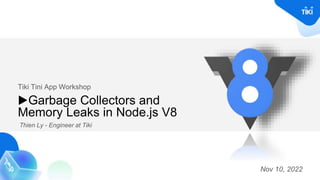 Garbage collectors and Memory Leaks in Nodejs - V8 | PPT