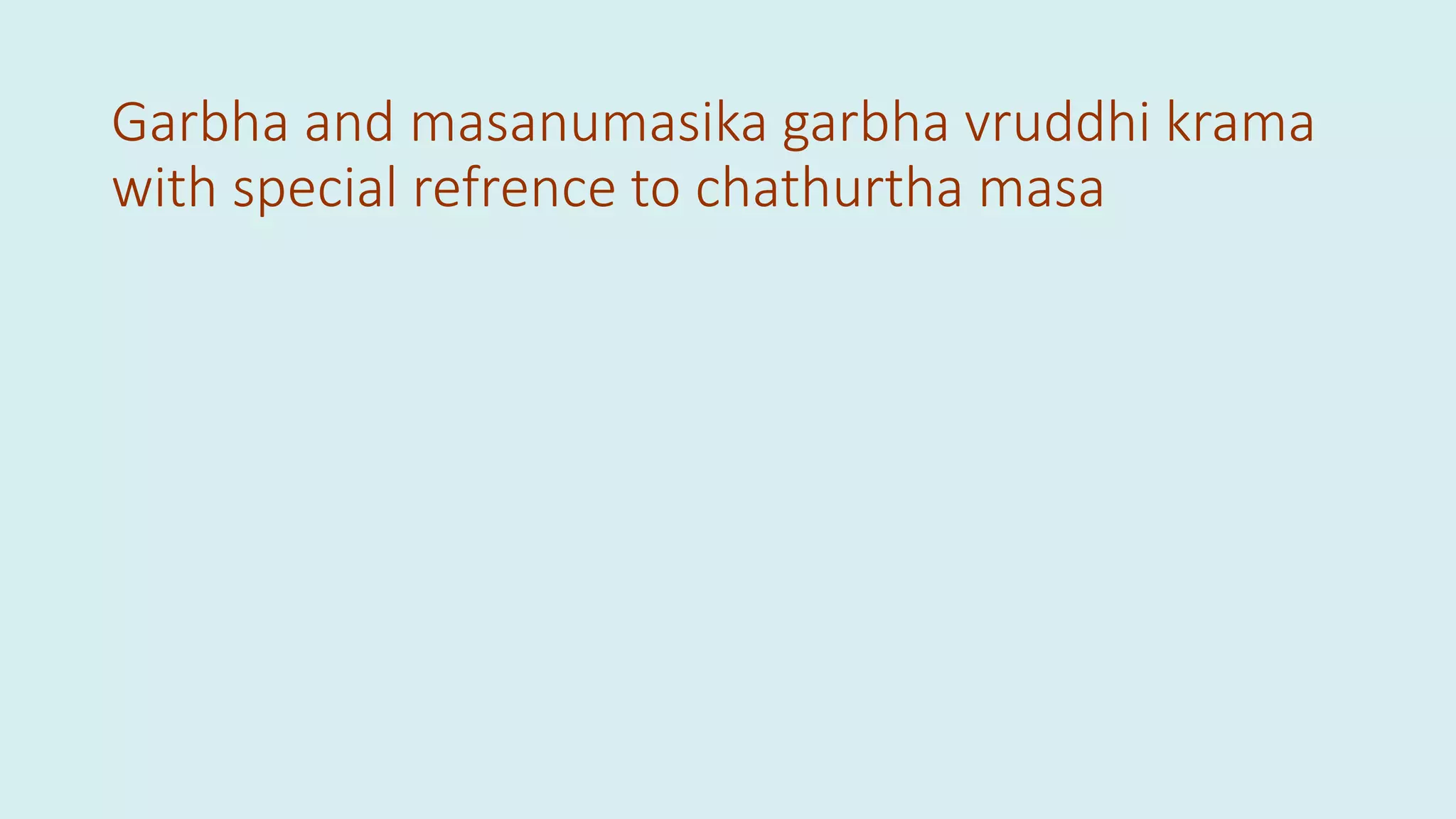 Garbha and masanumasika garbha vruddhi krama with special.pptx
