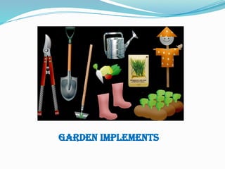 Study of Garden Implements used in garden PPT