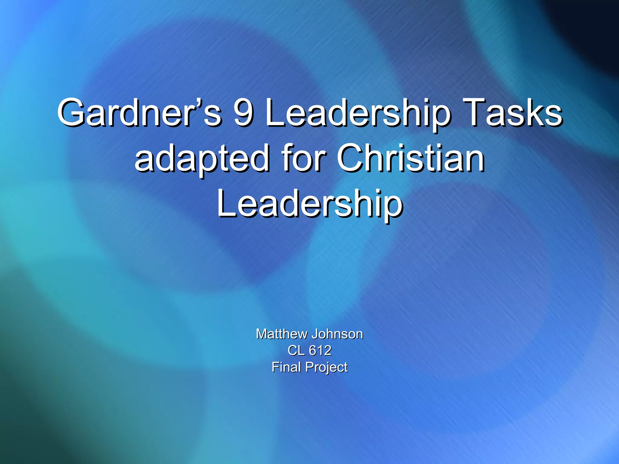 Gardner's 9 Tasks adapted for Christian Leadership | PPT