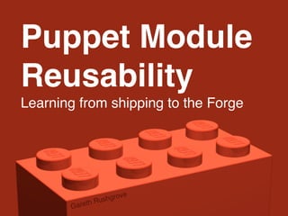 Puppet Module Reusability - What I Learned from Shipping to the Forge | PPT