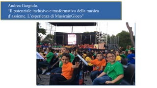 Il potenziale inclusivo e trasformativo della musica d'assieme. L'esperienza MusicaInGioco ...