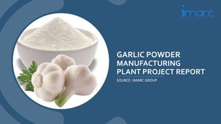 Garlic Powder Manufacturing Plant Project Report.pptx