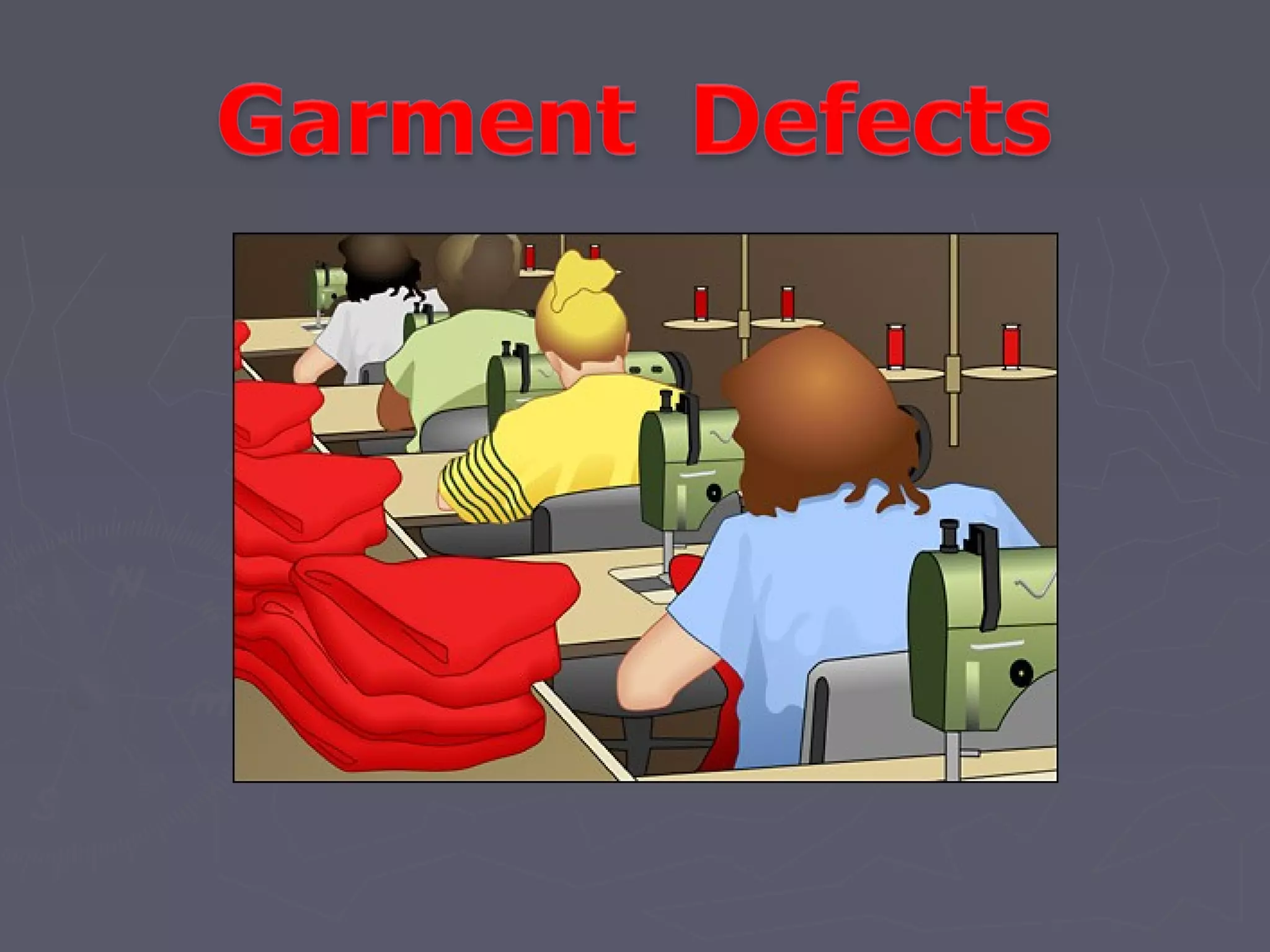 Garment Defects | PPT | Needlework | Arts and Crafts