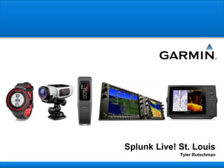 Splunk Implementation and Usage - Garmin | PPT