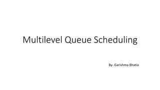MULTILEVEL QUEUE SCHEDULING | PPTX