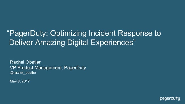 PagerDuty: Optimizing Incident Response to Deliver Amazing Digital ...