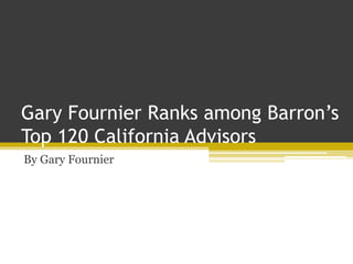 Gary Fournier Ranks among Barron’s Top 120 California Advisors | PPT