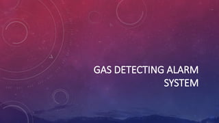 Arduino-Based Gas Detecting Alarm System: Ensuring Safety with Smart Sensor Technology | PPT