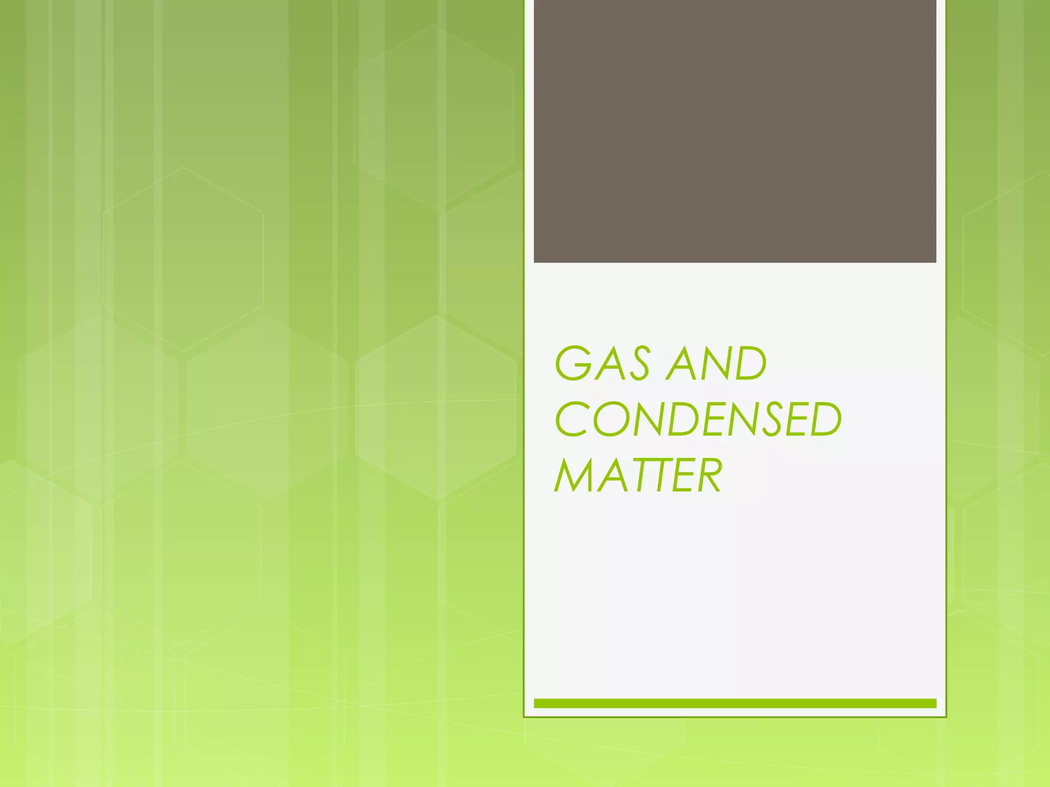 Gas and condensed matter | PPT