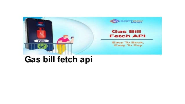 Gas bill pay api | PPT