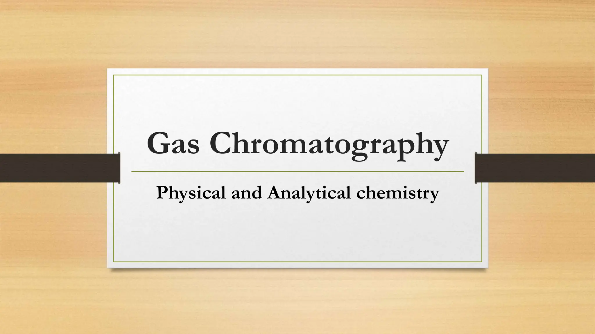 Gas Chromatography all information about Gass chromatography | PPTX