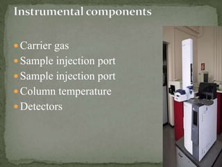 Gas chromatography 2 | PPTX