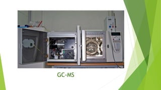 Gas chromatography-Mass spectrometry (GC-MS) | PPTX