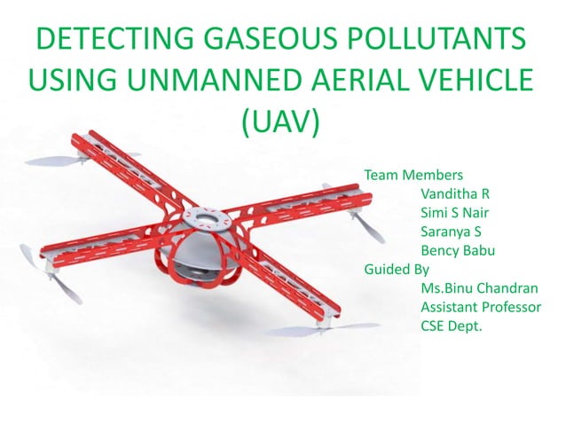 DETECTING GASEOUS POLLUTANTS USING UNMANNED AERIAL VEHICLE (UAV) | PPT