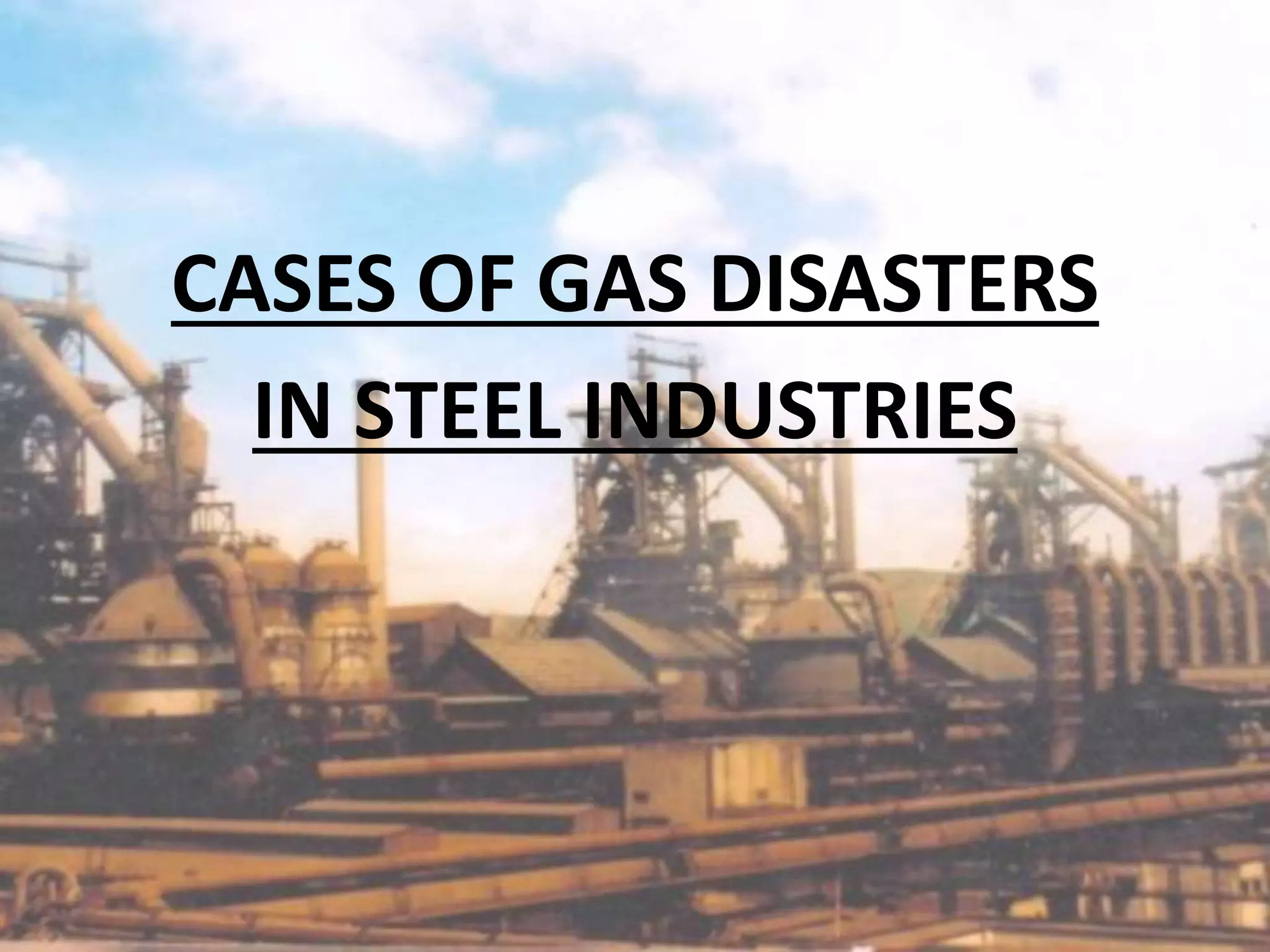 Gas disaster in steel industries | PPT