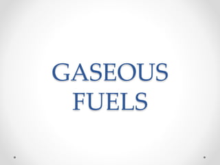 Gaseous fuels | PPTX