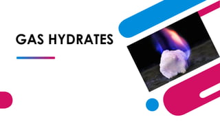 PRESENTATION ON GAS HYDRATES AND ITS APPLICATION | PPT