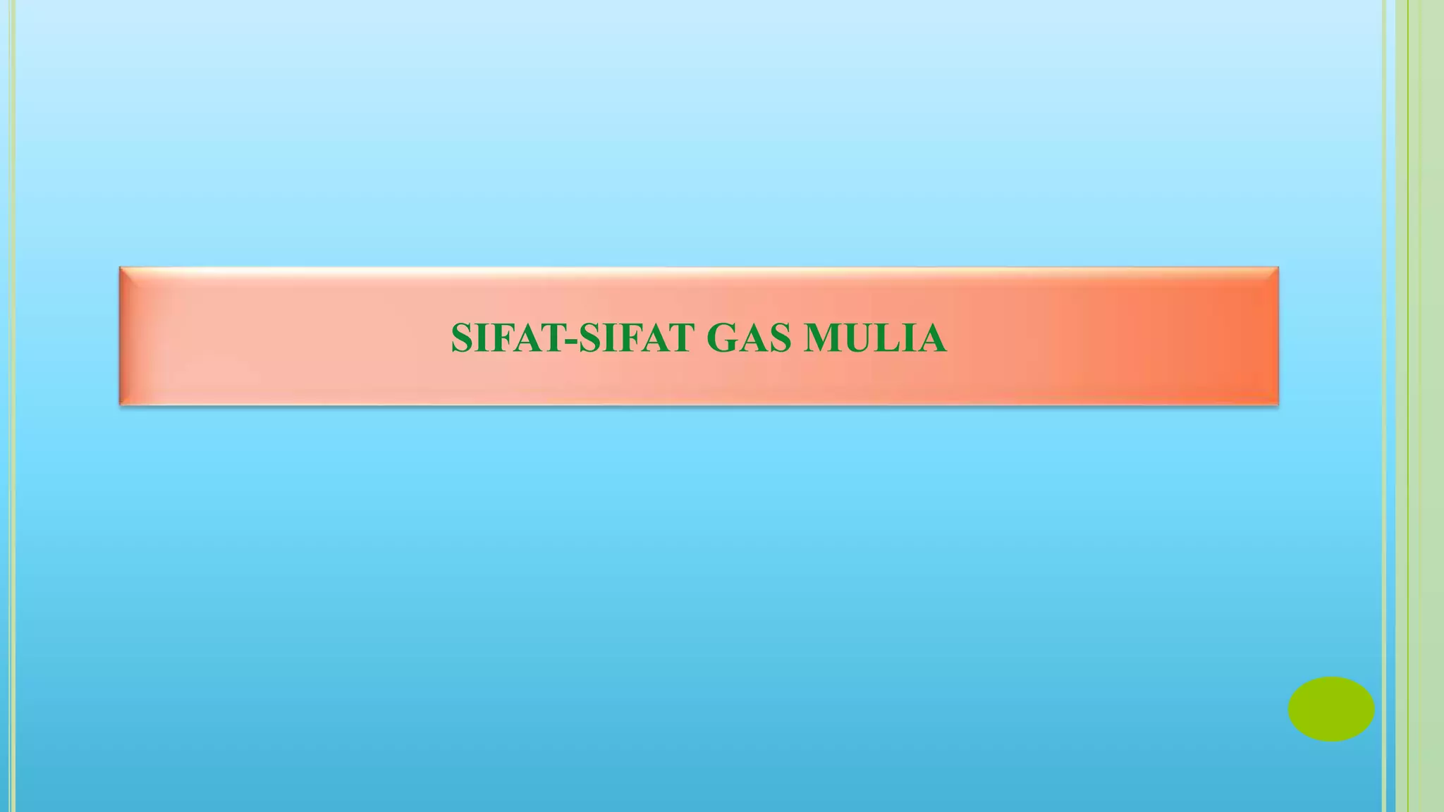 Gas mulia KIMIA KELAS !2 | PPTX