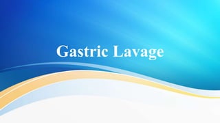 Gastric Lavage which is done in health care. | PPTX