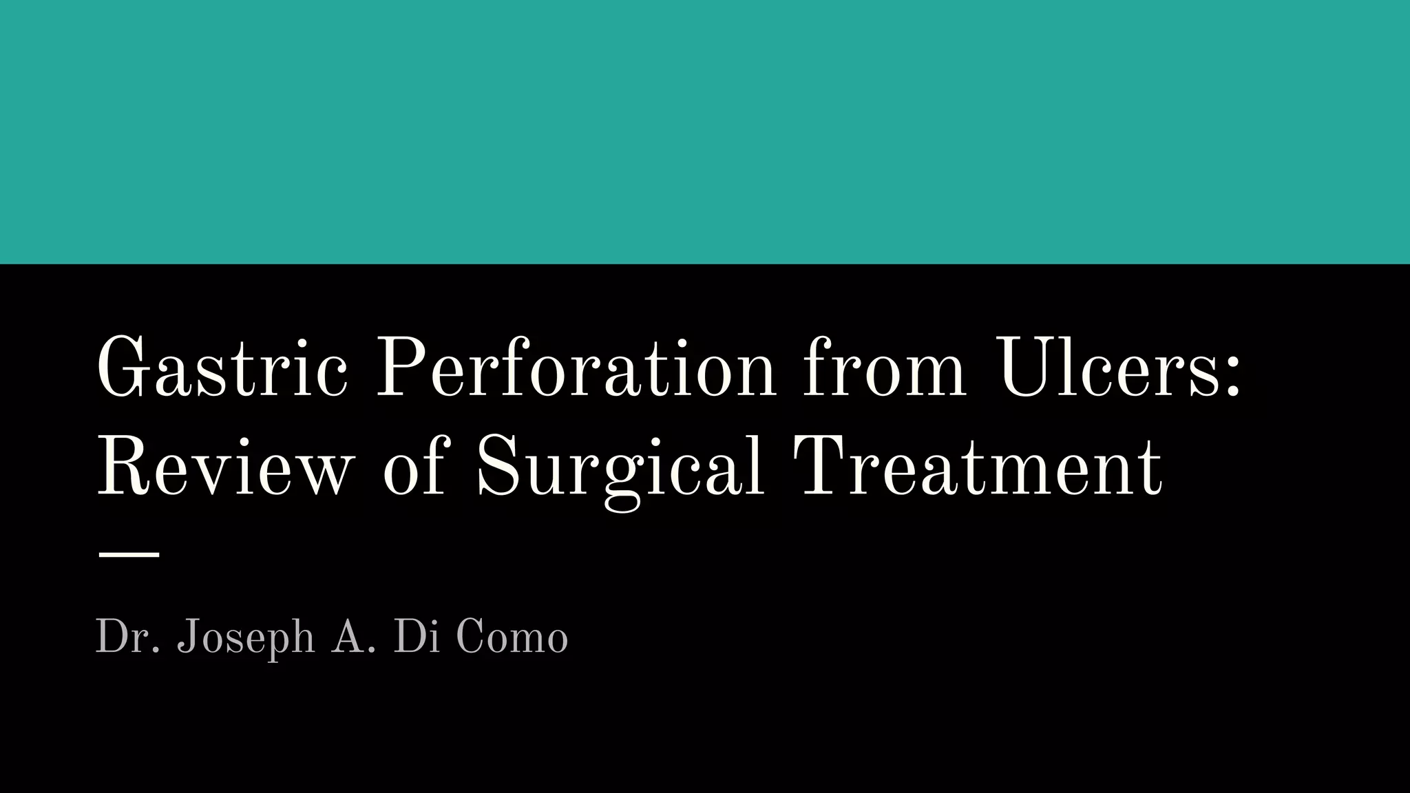 Gastric Perforation From Peptic Ulcer Disease - A Review of the ...