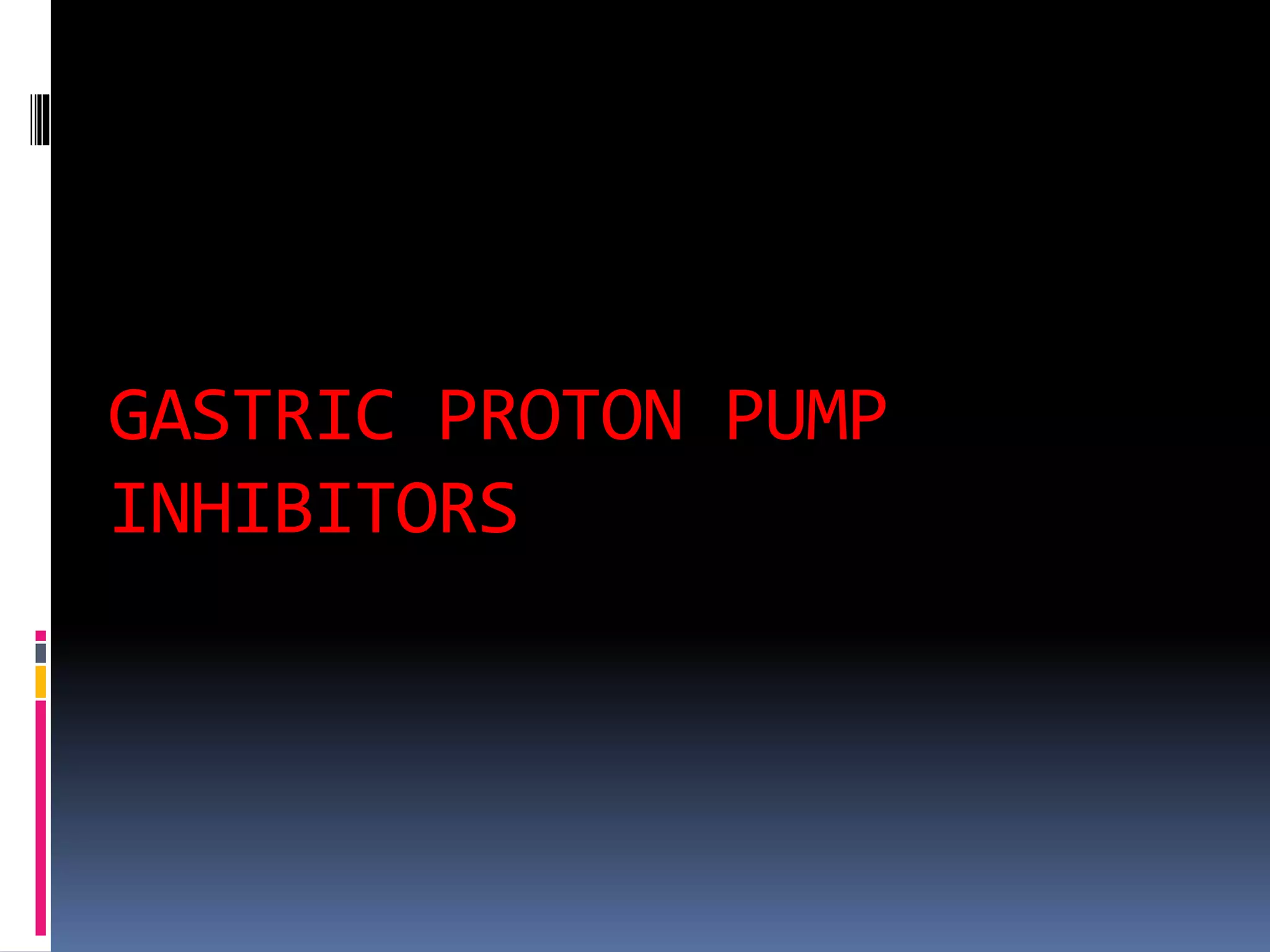 Gastric proton pump inhibitor | PPTX