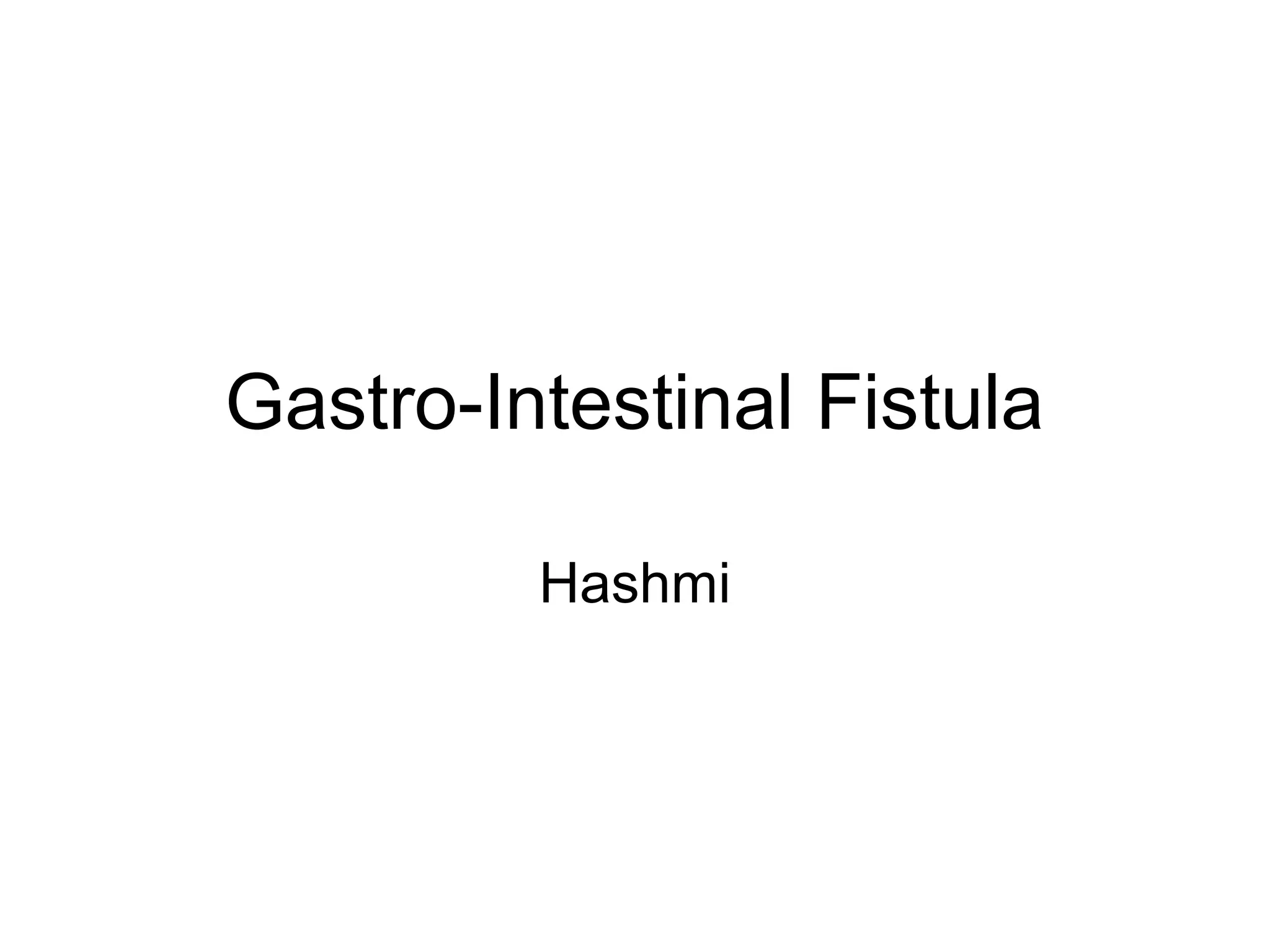 Gastro intestinal fistula | PPT
