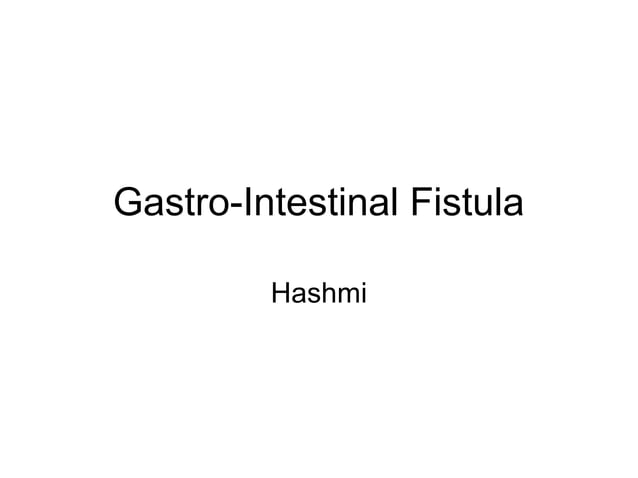 Gastro intestinal fistula | PPT