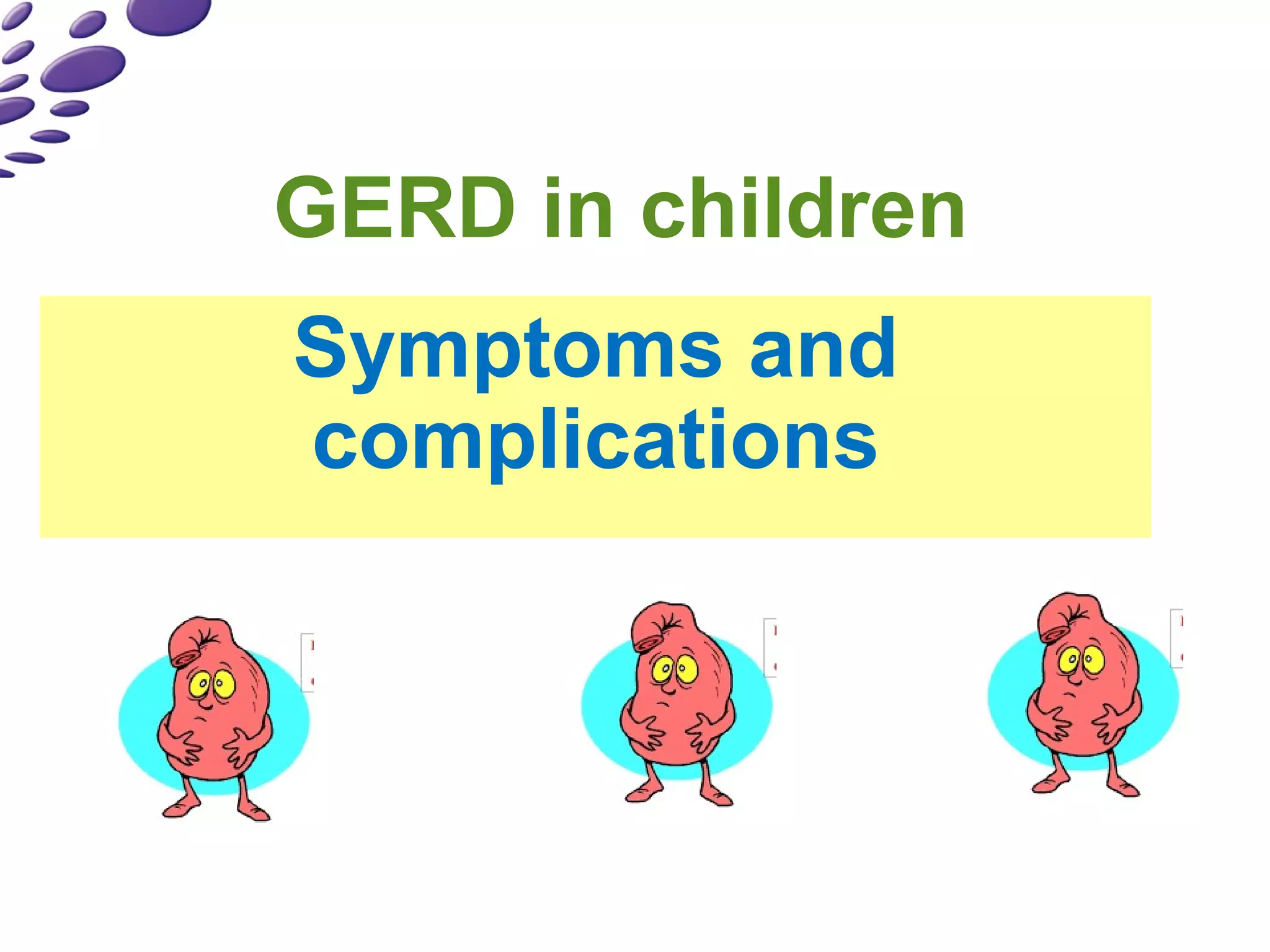 Gastro Esophageal Reflux Disease (GERD) in children | PPT